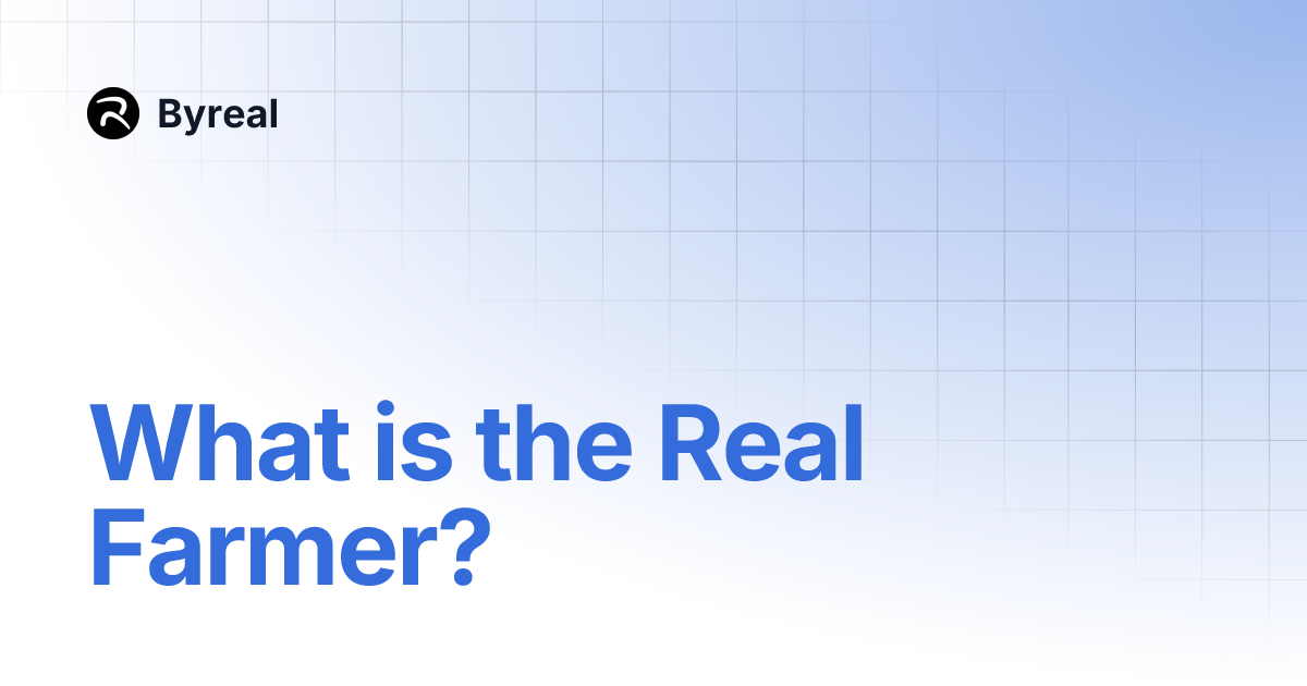What is the Real Farmer? | Byreal